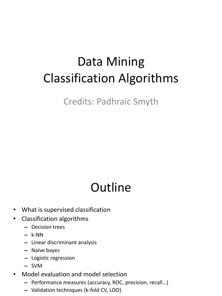 Data Mining Classification Algorithms: Credits: Padhraic Smyth ...