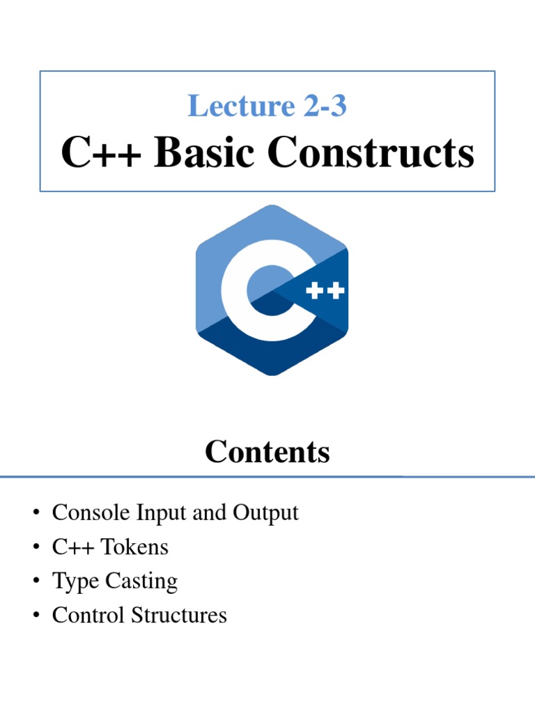 Lecture 2-3: C++ Basic Constructs | PDF | Control Flow | Reserved Word Lecture 2-3: C++ Basic Constructs | PDF | Control Flow | Reserved Word