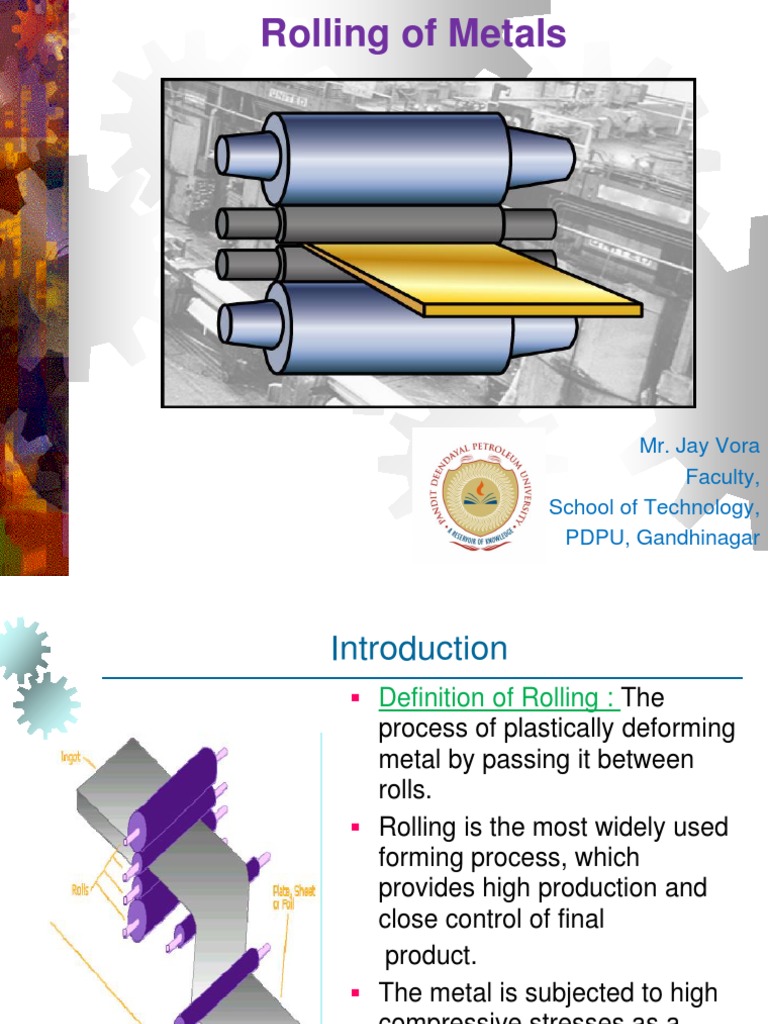 Rolling of Metals: Mr. Jay Vora Faculty, School of Technology, PDPU ...