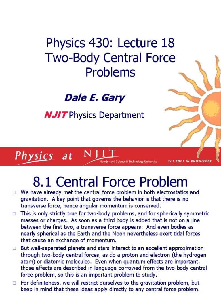 Physics 430: Lecture 18 Two-Body Central Force Problems: Dale E. Gary ...