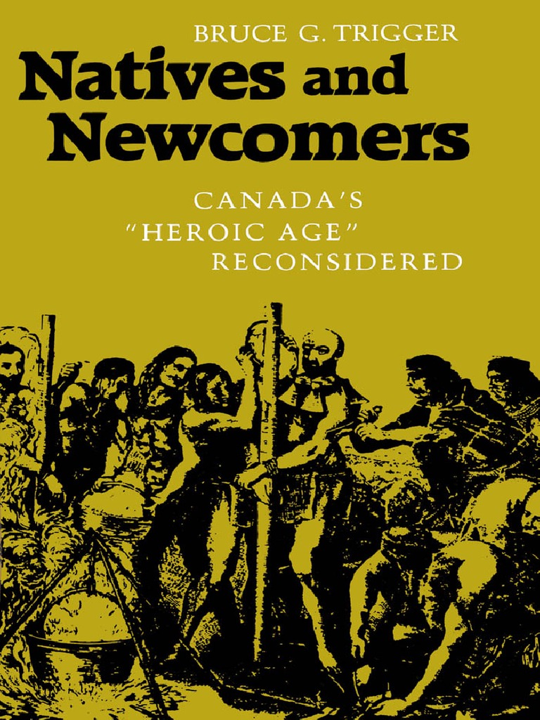 Bruce G Trigger-Natives and Newcomers - Canada's - Heroic Age ...