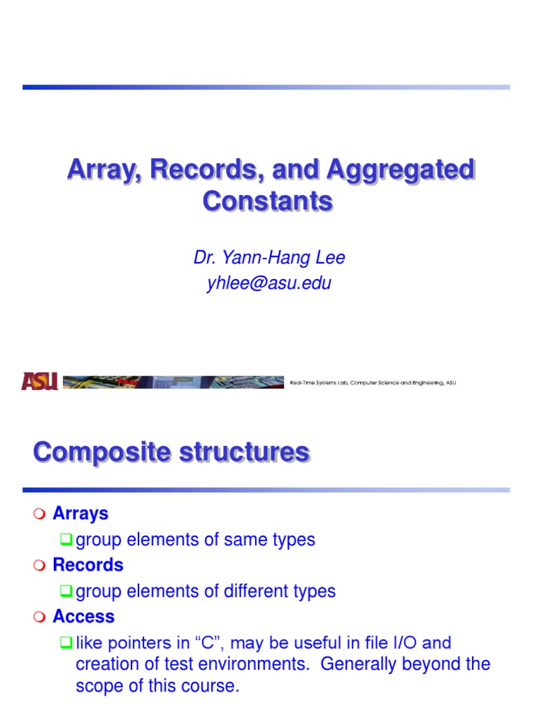Array, Records, and Aggregated Constants: Dr. Yann-Hang Lee Yhlee@asu ...