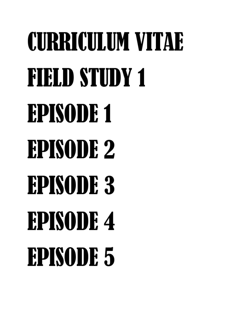 Curriculum Vitae Field Study 1 Episode 1 Episode 2 Episode 3 Episode 4 ...