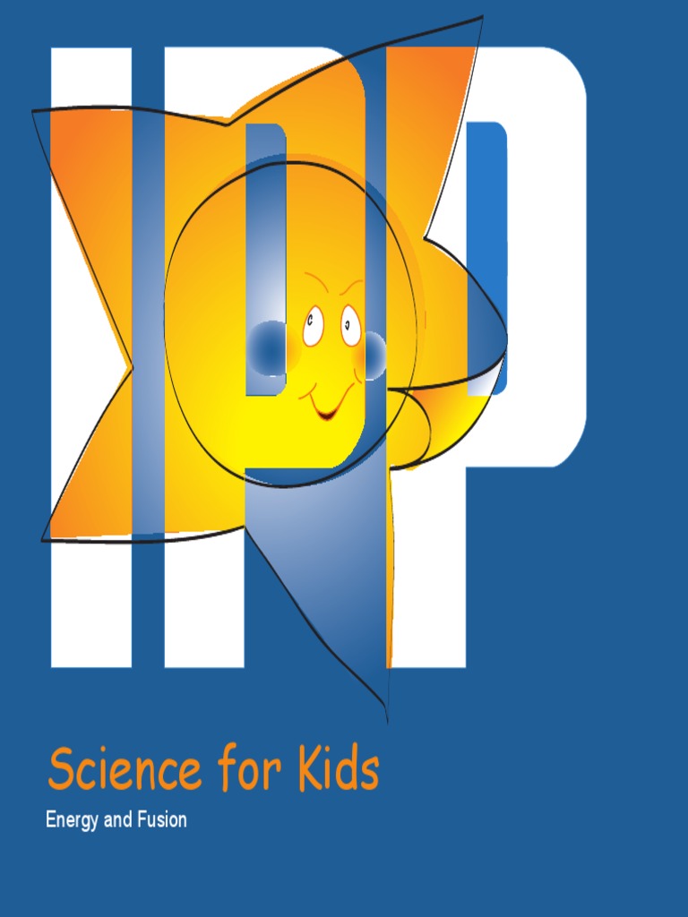 Science For Kids | PDF | Nuclear Fusion | Fusion Power