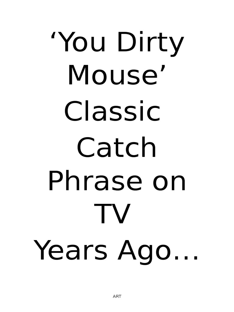 You Dirty Mouse' Classic Catch Phrase On TV Years Ago | PDF