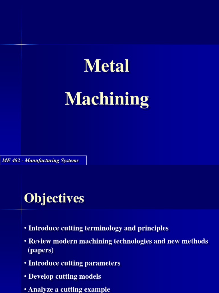 Metal Machining: ME 482 - Manufacturing Systems | Download Free PDF ...
