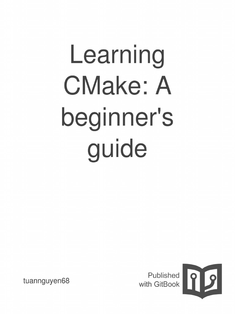 Learning Cmake A Beginner S Guide | PDF | Library (Computing ... Learning Cmake A Beginner S Guide | PDF | Library (Computing ...