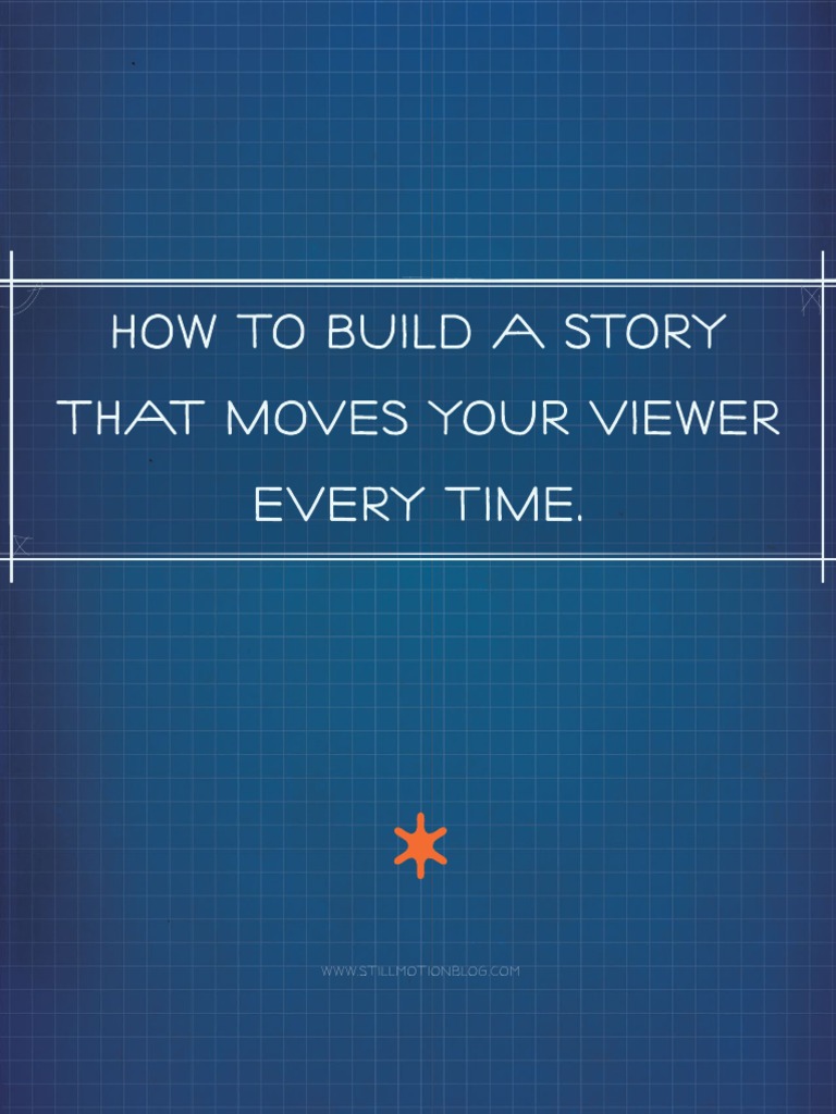 Stillmotion Build A Moving Story | PDF | Storytelling | Plot (Narrative)