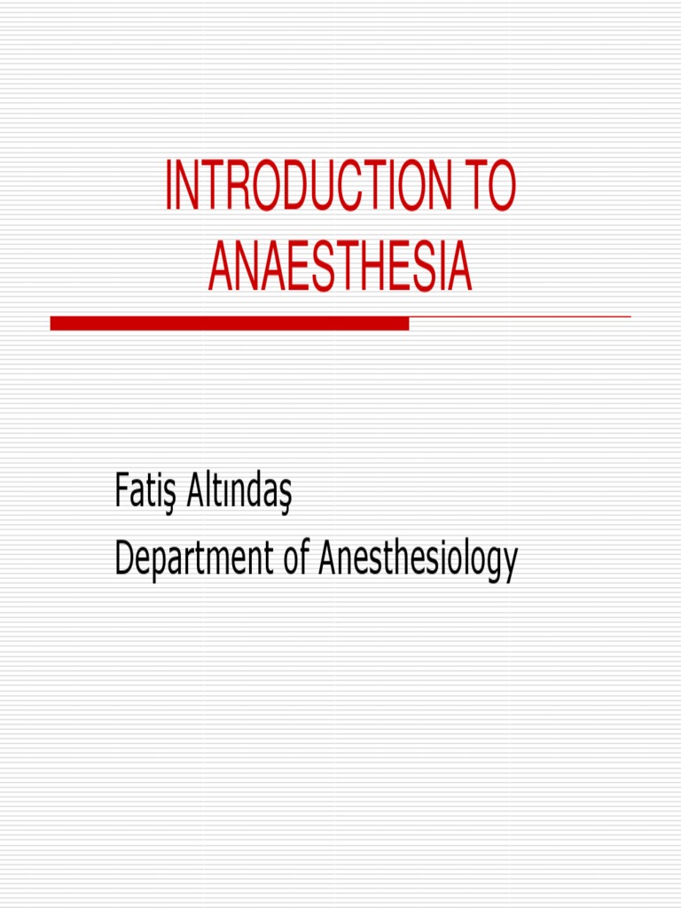 Introduction To Anaesthesia: Fatiş Altındaş Department of ...