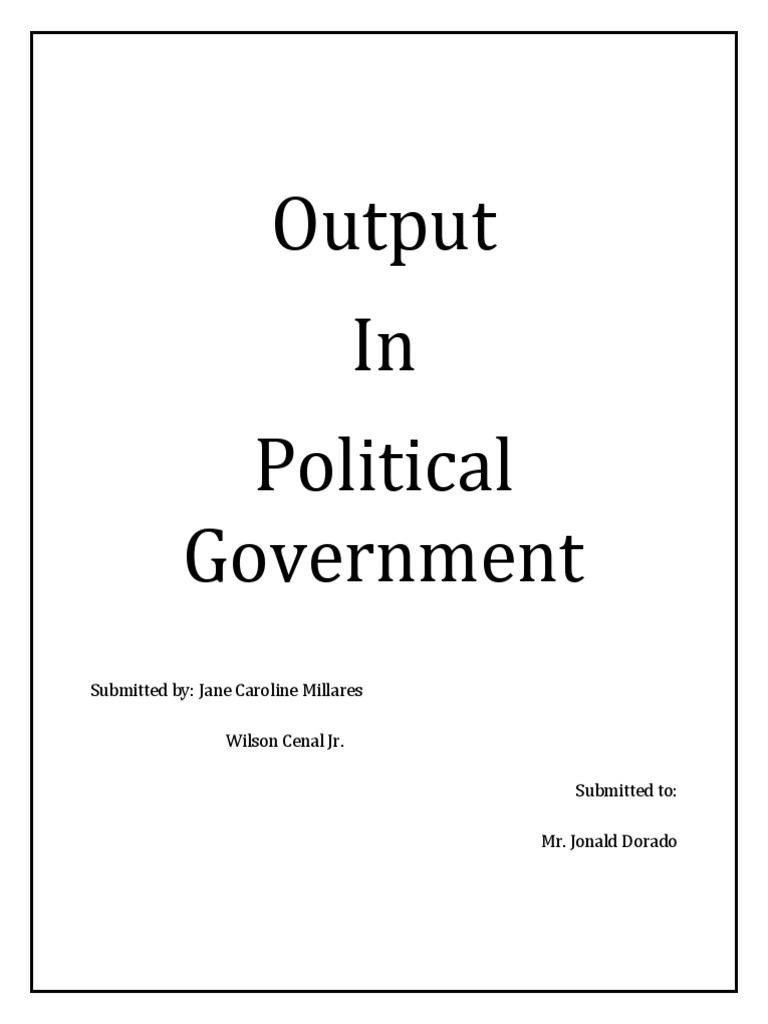 Output in Political Government: Submitted By: Jane Caroline Millares ...