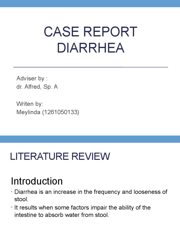 Case Report Diarrhea: Adviser By: Dr. Alfred, Sp. A Writen By: Meylinda ...