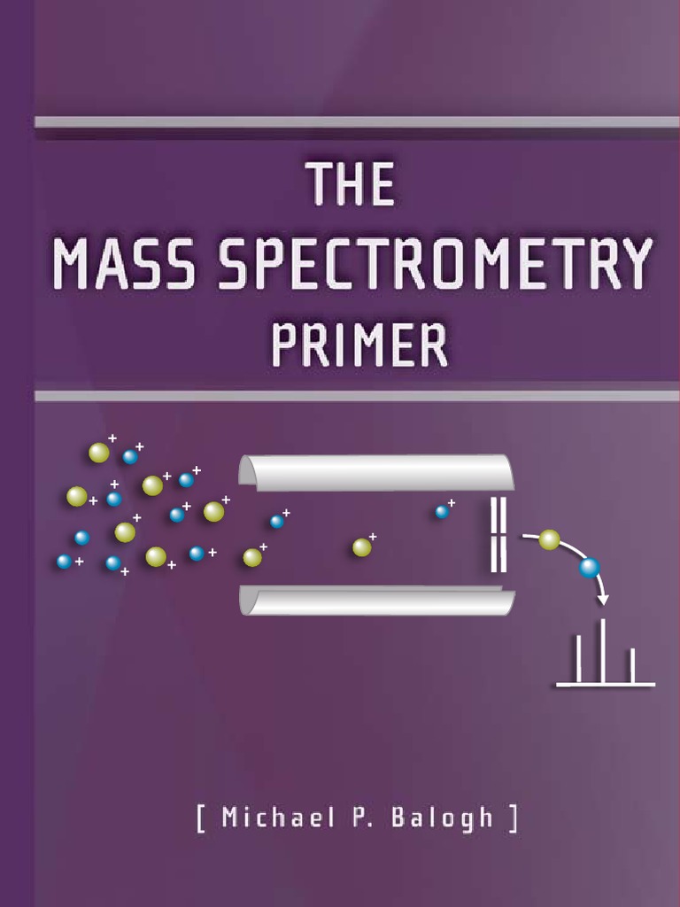 MSprimer AllFinal | PDF | Mass Spectrometry | Electrospray Ionization