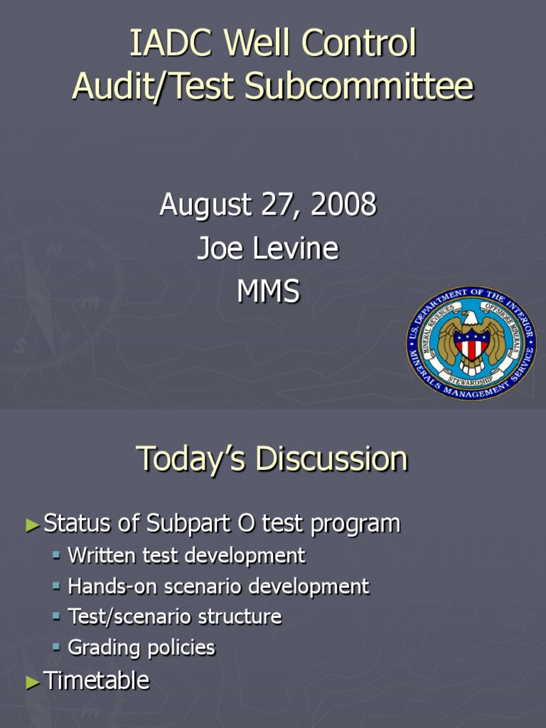IADC Well Control Audit/Test Subcommittee: August 27, 2008 Joe Levine ...