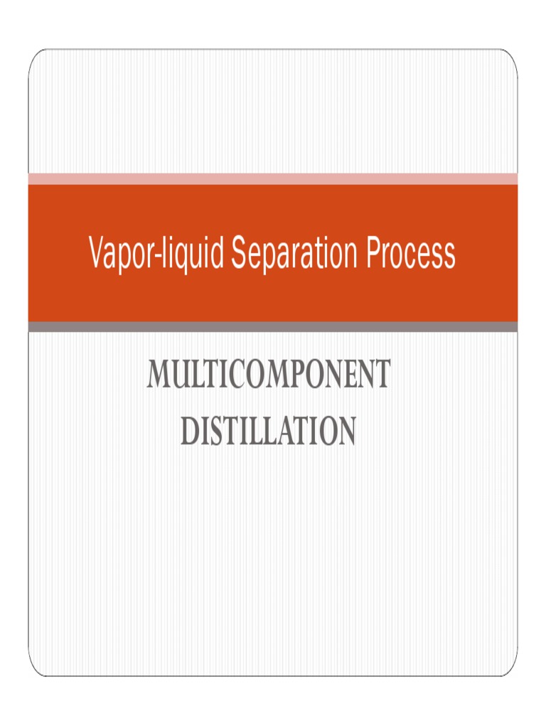 Week 4 - Vapor-Liquid Separation (Multicomponent Distillation) | PDF | Distillation | Chemical ...