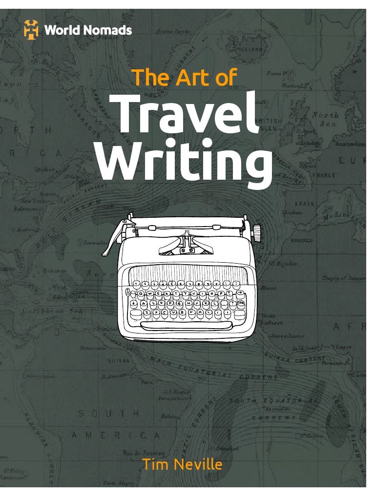 Art of Travel Writing Guide by Tim Neville | PDF | Narrative