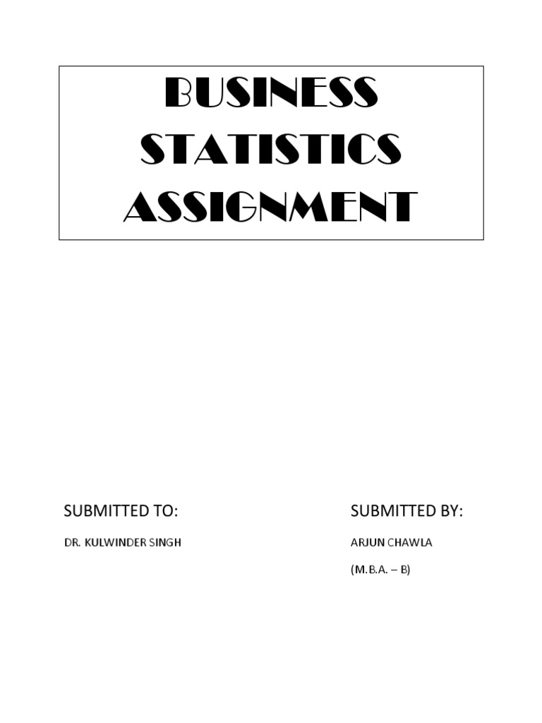 Business Statistics Assignment: Submitted To: Submitted by | PDF ...