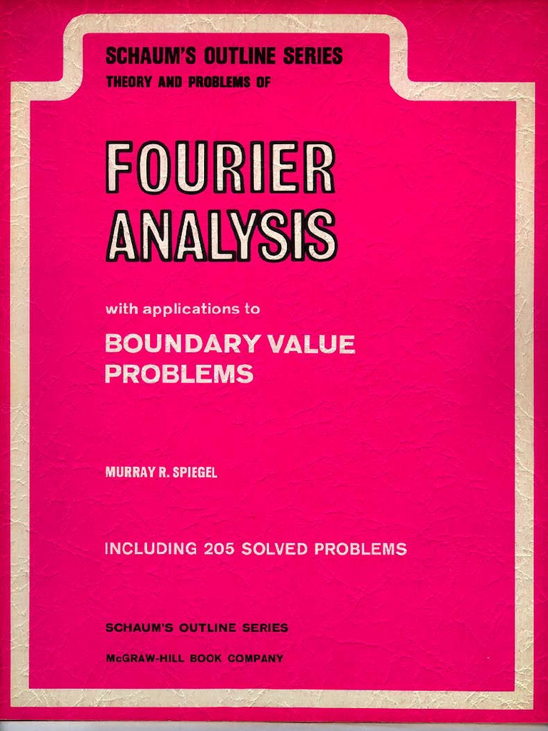 Murray Spiegel-Schaum's Outline of Fourier Analysis With Applications To Boundary Value Problems ...
