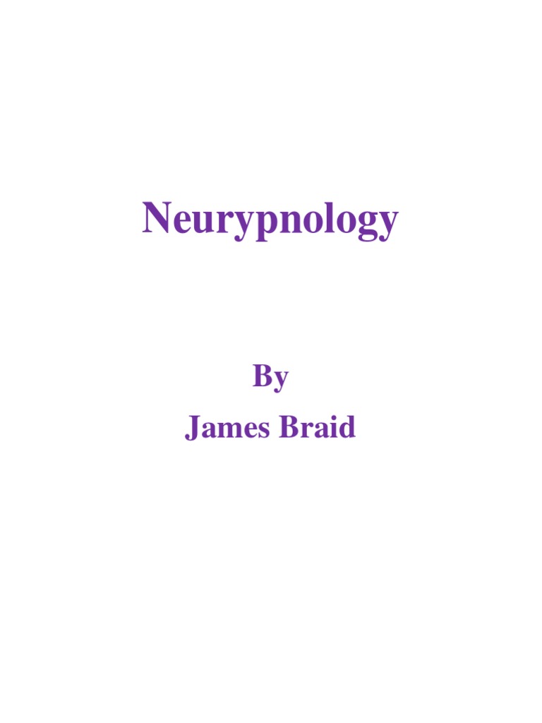 Neurypnology: by James Braid | PDF | Hypnosis | Mind