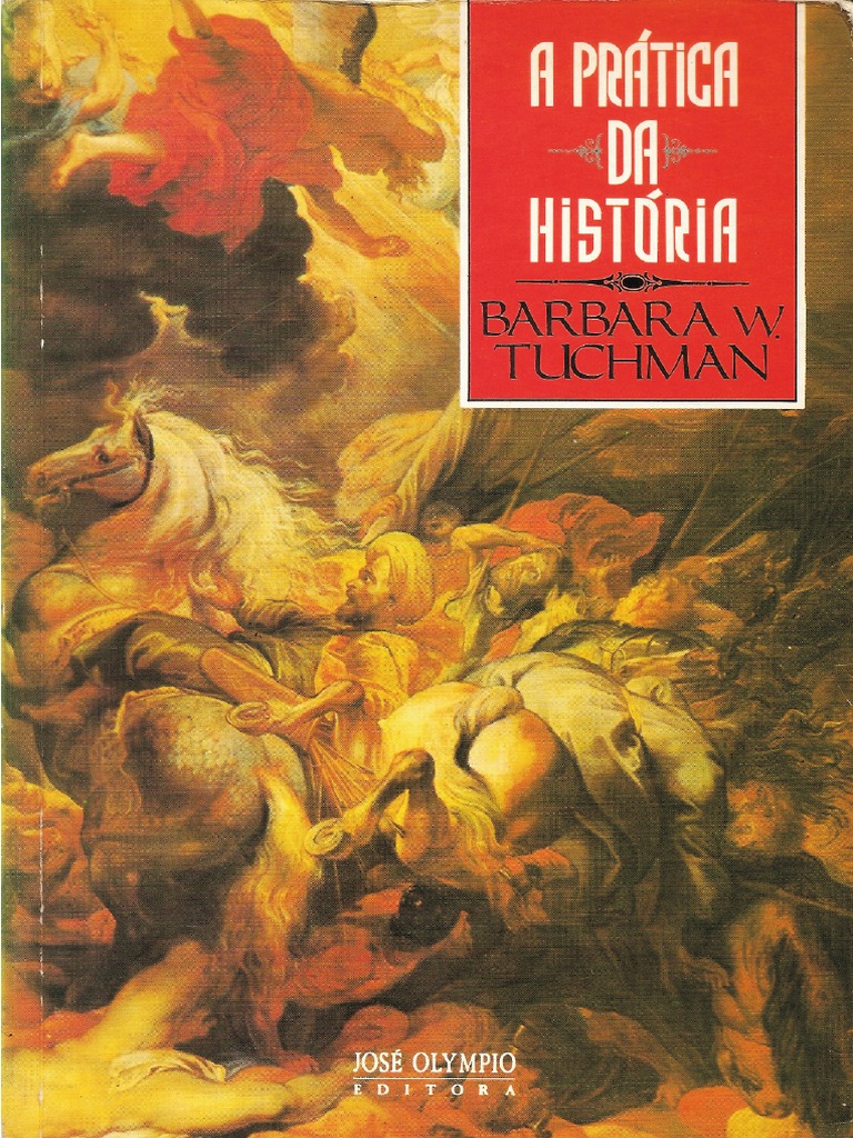 Barbara W. Tuchman - A Prática Da História | PDF