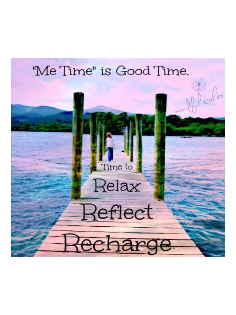 'Me Time' Is Good Time. Time To Relax, Reflect and Recharge. | PDF