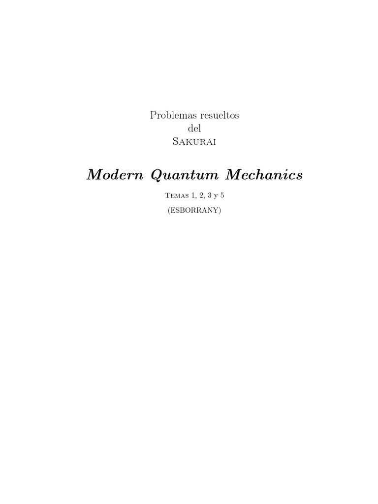 Problemas Resueltos Del Sakurai - Modern Quantum Mechanics PDF | PDF | Valores propios y ...