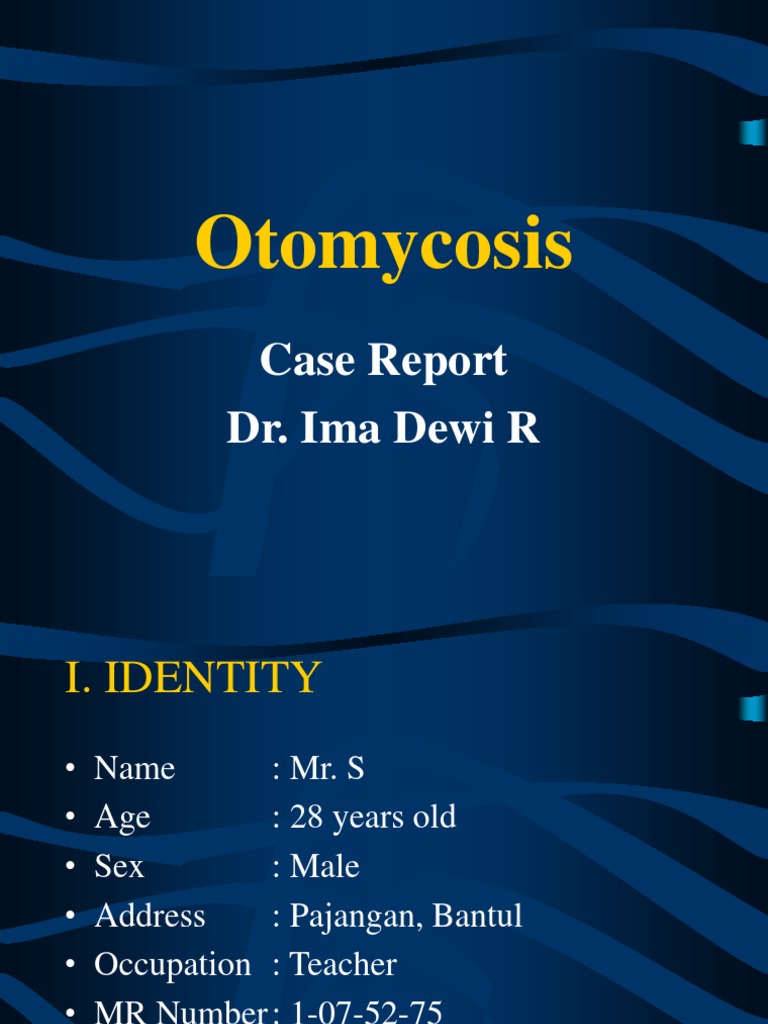 Otomycosis: Case Report Dr. Ima Dewi R | PDF | Fungus | Candidiasis
