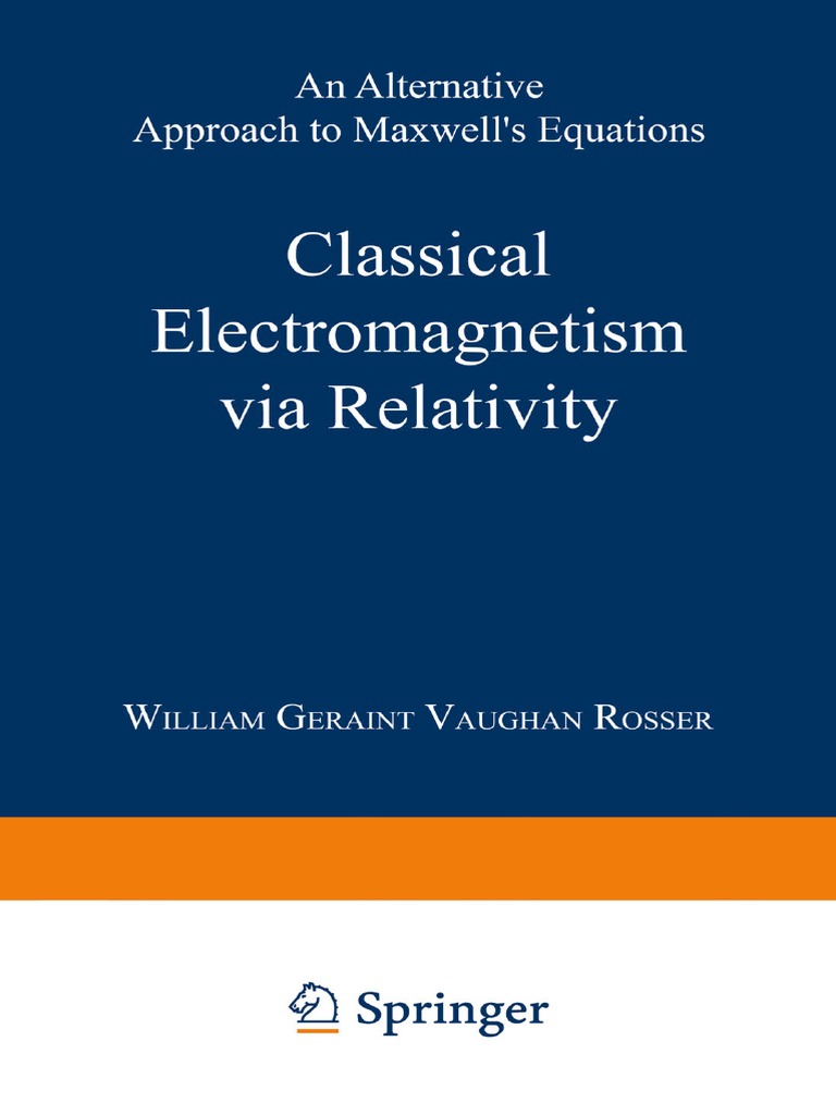 Classical Electromagnetism Via Relativity An Alternative Approach To ...