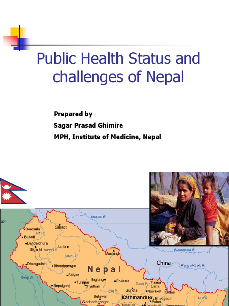 Public Health Status and Challenges of Nepal: Prepared by Sagar Prasad Ghimire MPH, Institute of ...