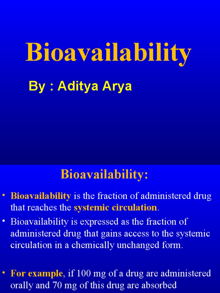 Bioavailability: By: Aditya Arya | PDF | Bioavailability | Pharmacokinetics