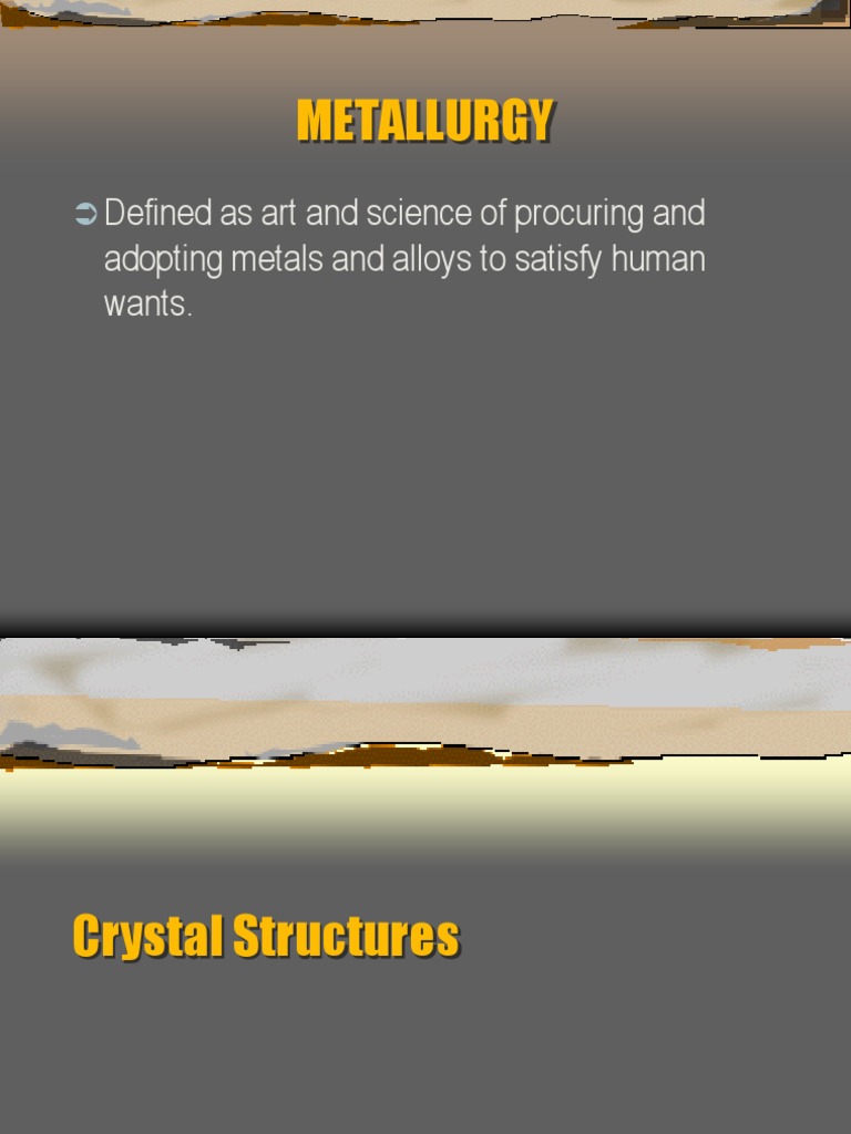 Metallurgy: Defined As Art and Science of Procuring and Adopting Metals ...