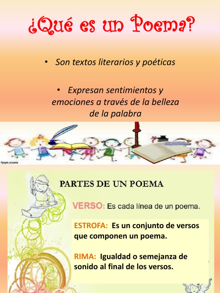 ¿Qué es un Poema?: • Son textos literarios y poéticas • Expresan ...