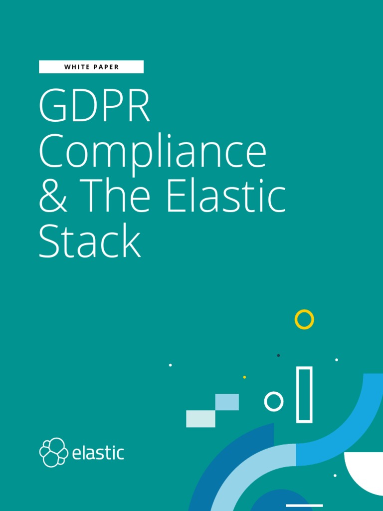 White Paper Elastic GDPR Compliance and The Elastic Stack | PDF | Information Privacy ...
