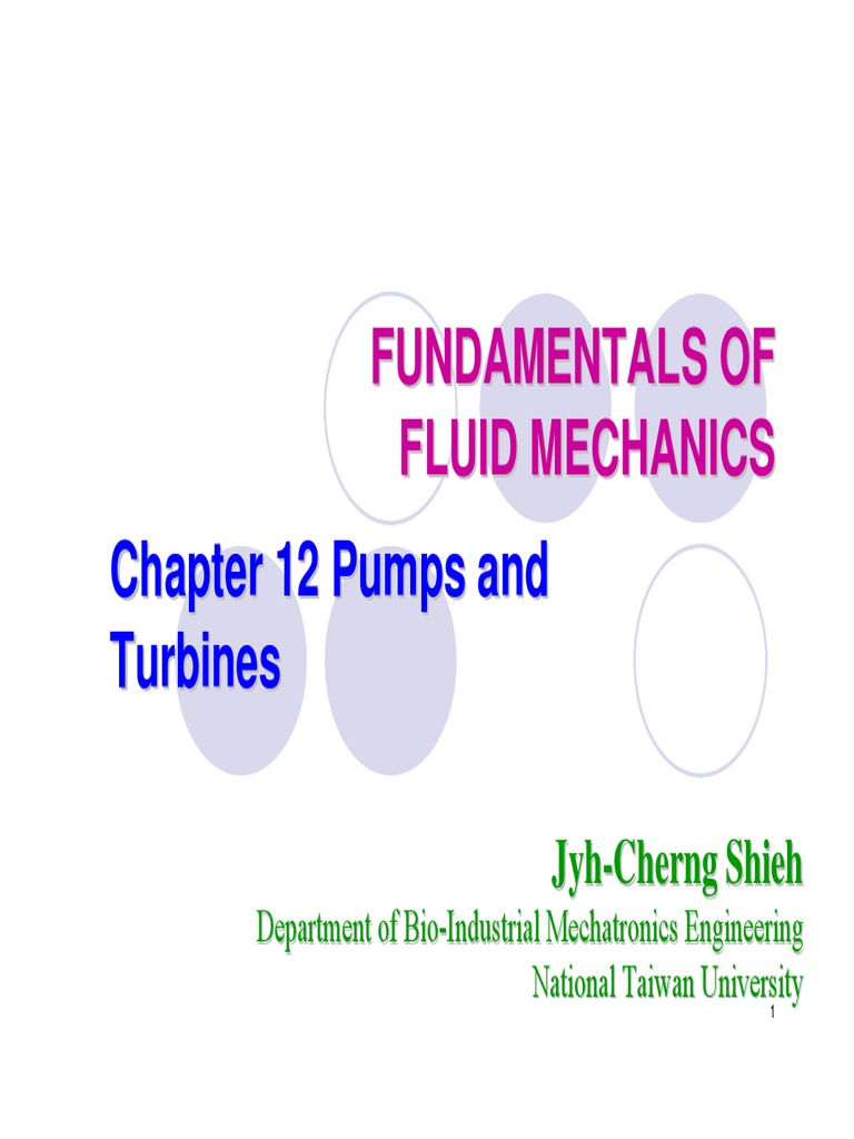 Fundamentals of Fluid Mechanics Chapter 12 Pumps and Turbines | PDF | Fluid Dynamics | Fluid ...