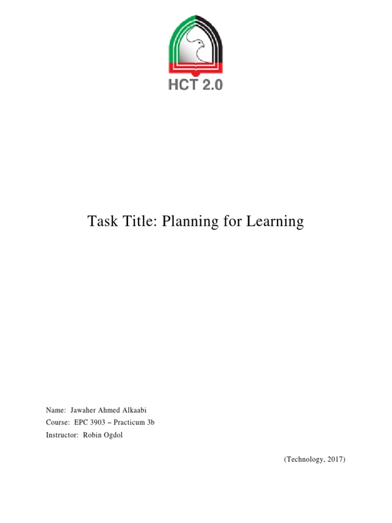 Task Title: Planning For Learning: Name: Jawaher Ahmed Alkaabi Course: EPC 3903 - Practicum 3b ...