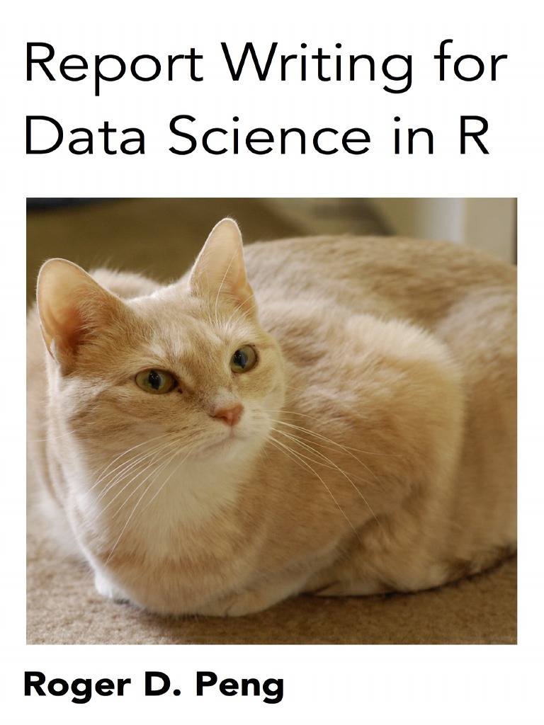 Report Writing For Data Science in R - Roger D. Peng | PDF | Data Analysis | Integrated ...