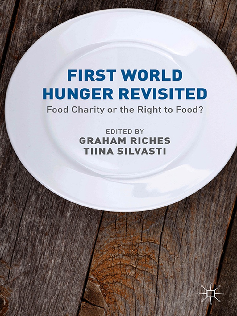First World Hunger Revisited Food Charity or The Right To Food | PDF ...