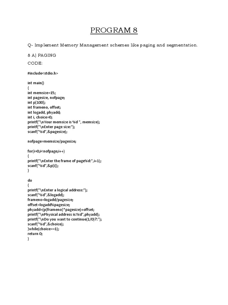 Program 8: Q-Implement Memory Management Schemes Like Paging and Segmentation. 8 A) Paging Code ...
