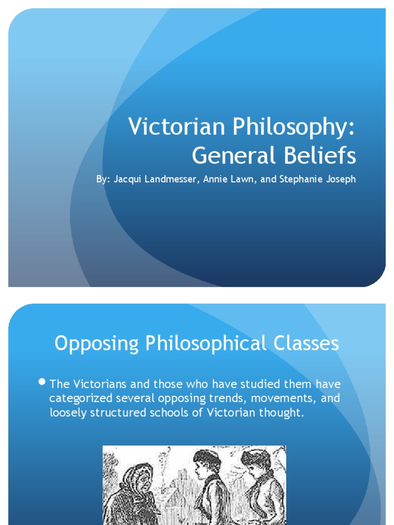 Victorian Philosophy: General Beliefs: By: Jacqui Landmesser, Annie ...