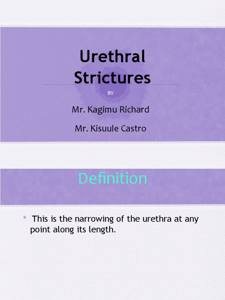 Urethral Strictures: Mr. Kagimu Richard Mr. Kisuule Castro | PDF ...