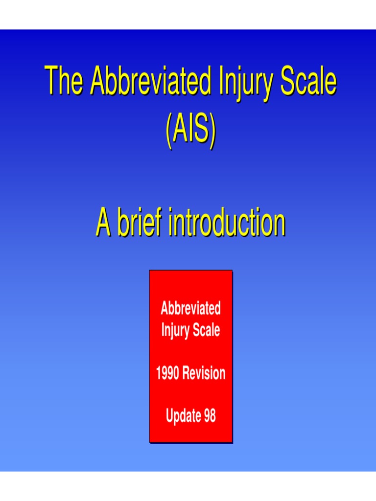 The Abbreviated Injury Scale (AIS) A Brief Introduction | PDF ...