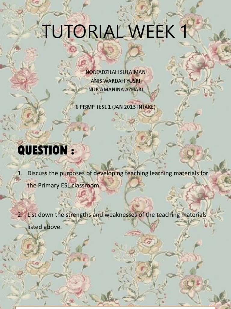 Tutorial Week 1: Norfadzilah Sulaiman Anis Wardah Yusri Nur Amanina ... Tutorial Week 1: Norfadzilah Sulaiman Anis Wardah Yusri Nur Amanina ...