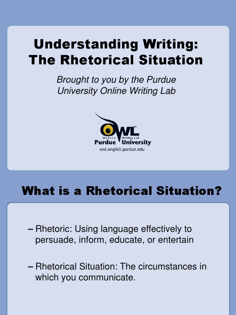 Understanding Writing: The Rhetorical Situation: Brought To You by The ...