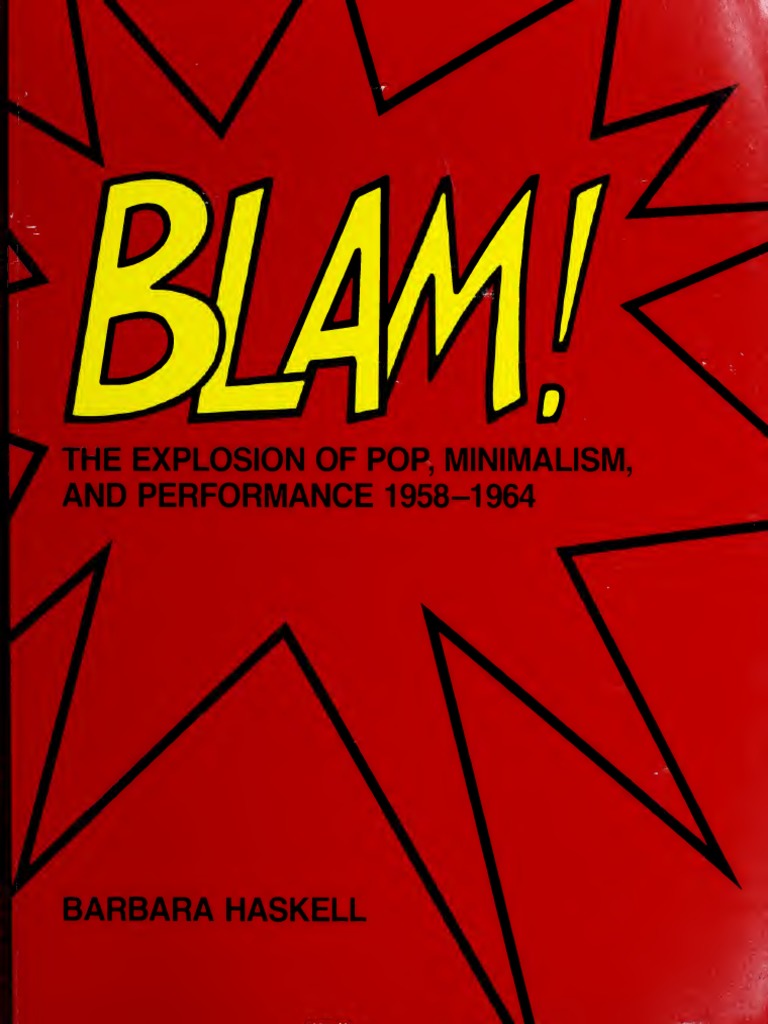 Blam! The Explosion of Pop Minimalism and Performance 1958 - 1964 B ...