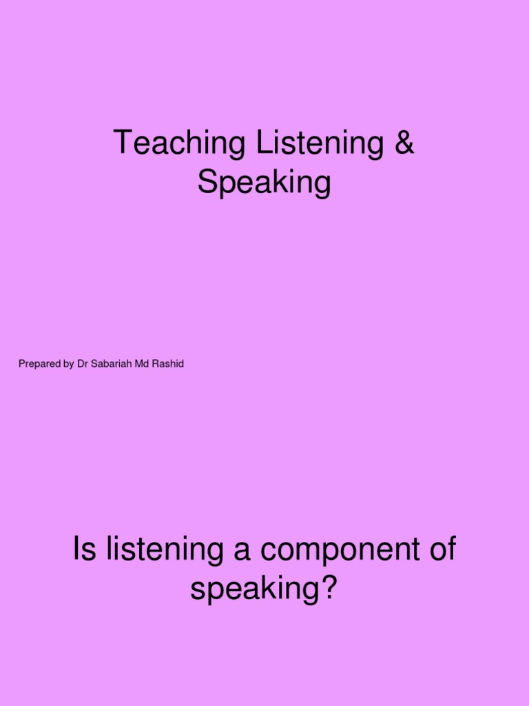 Teaching Listening & Speaking: Prepared by DR Sabariah MD Rashid | PDF ...