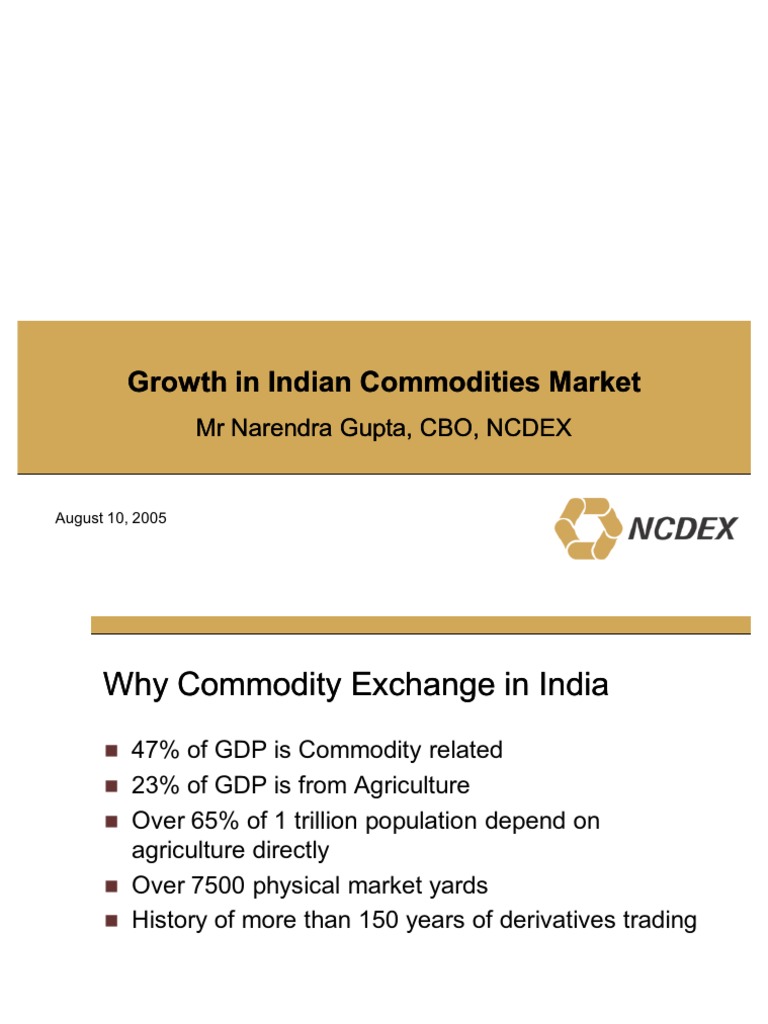 MR Narendra Gupta, CBO, NCDEX MR Narendra Gupta, CBO, NCDEX: August 10, 2005 | PDF | Commodity ...