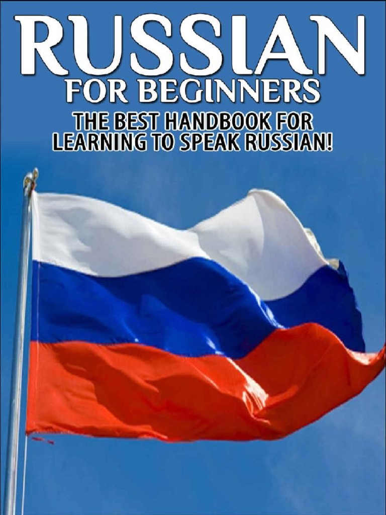 Russian For Beginners The Best Handbook For Learning To Speak Russian ...
