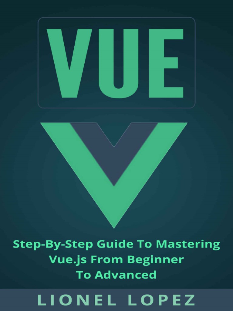 Vue Step-By-Step Guide To Mastering Vue - Js From Beginner To Advanced | PDF | Java Script ...
