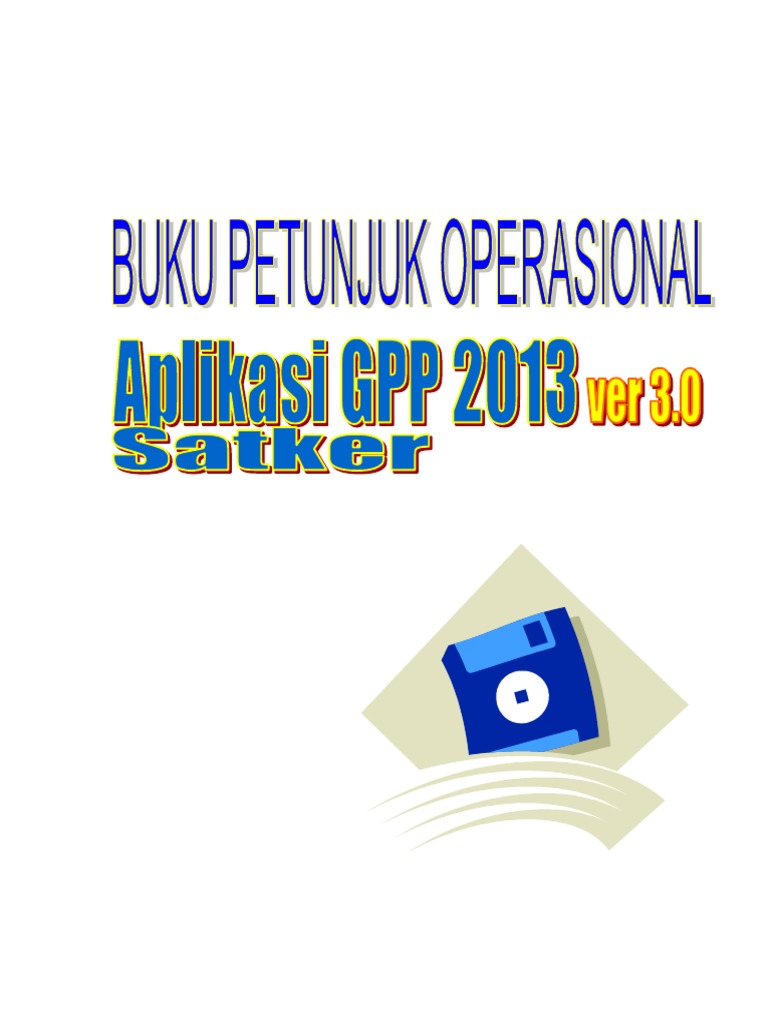 Buku Petunjuk Operasional Aplikasi GPP 2013 Ver 3.0 Satker | PDF