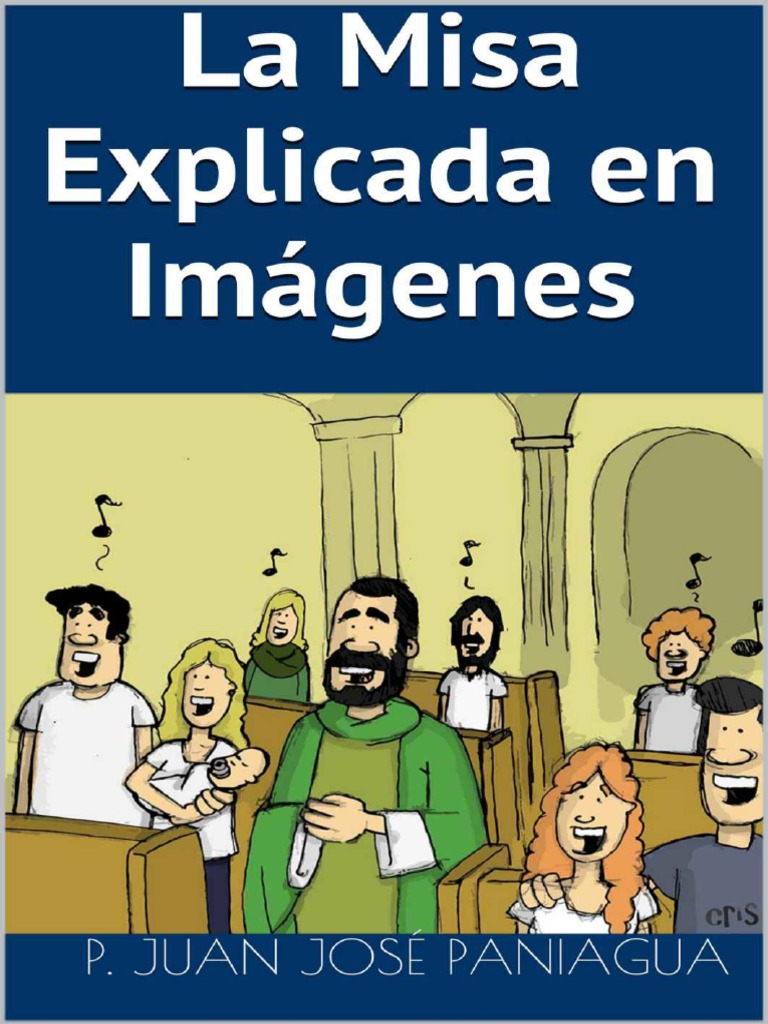 La Misa Explicada en Imágenes - P. Juan José Paniagua | PDF | Misa ...