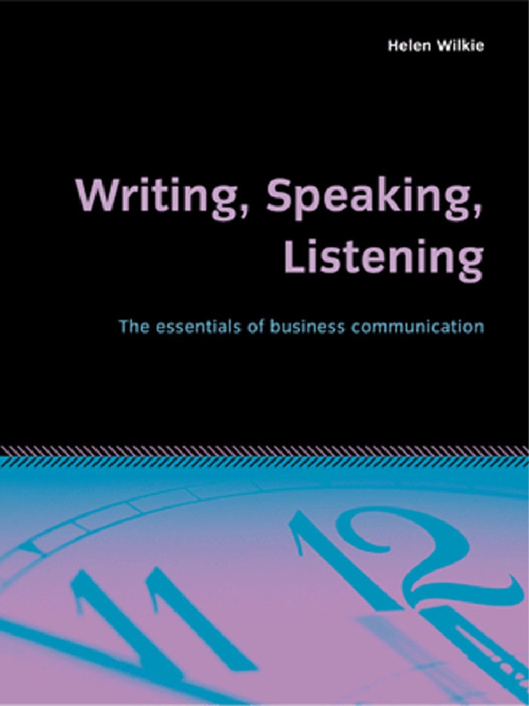 Writing, Speaking, Listening - The Essentials of Business Communication (2001) - Wilkie PDF ...